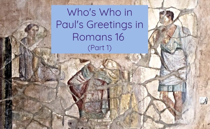 Who’s Who in Paul’s Greetings in Romans 16 (Part 1) – God's Design – Perth